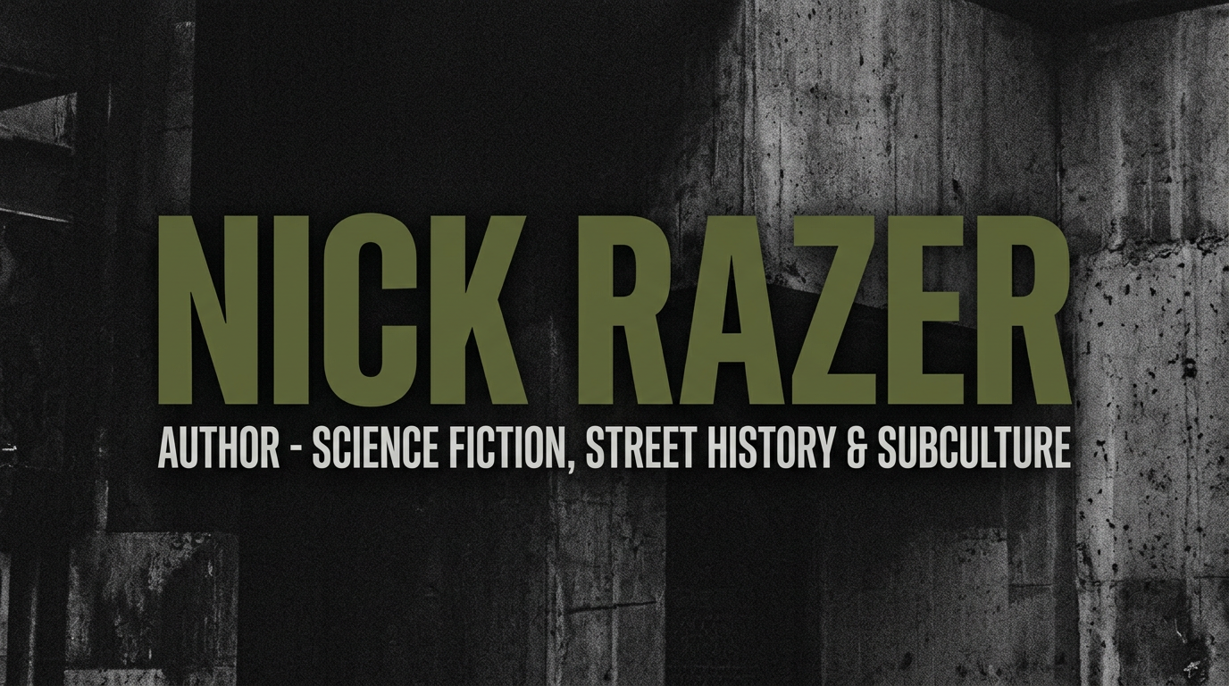 Nick Razer | Author - Science Fiction, Street History & Subculture